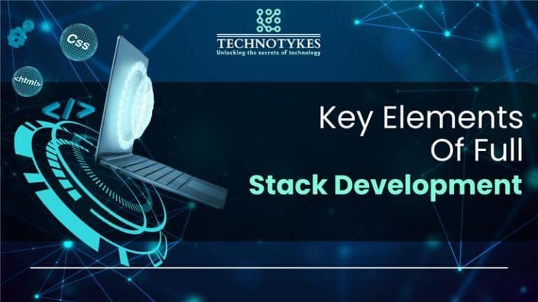 Unlocking Full Stack Development: Key Elements Explained- Techno Tykes